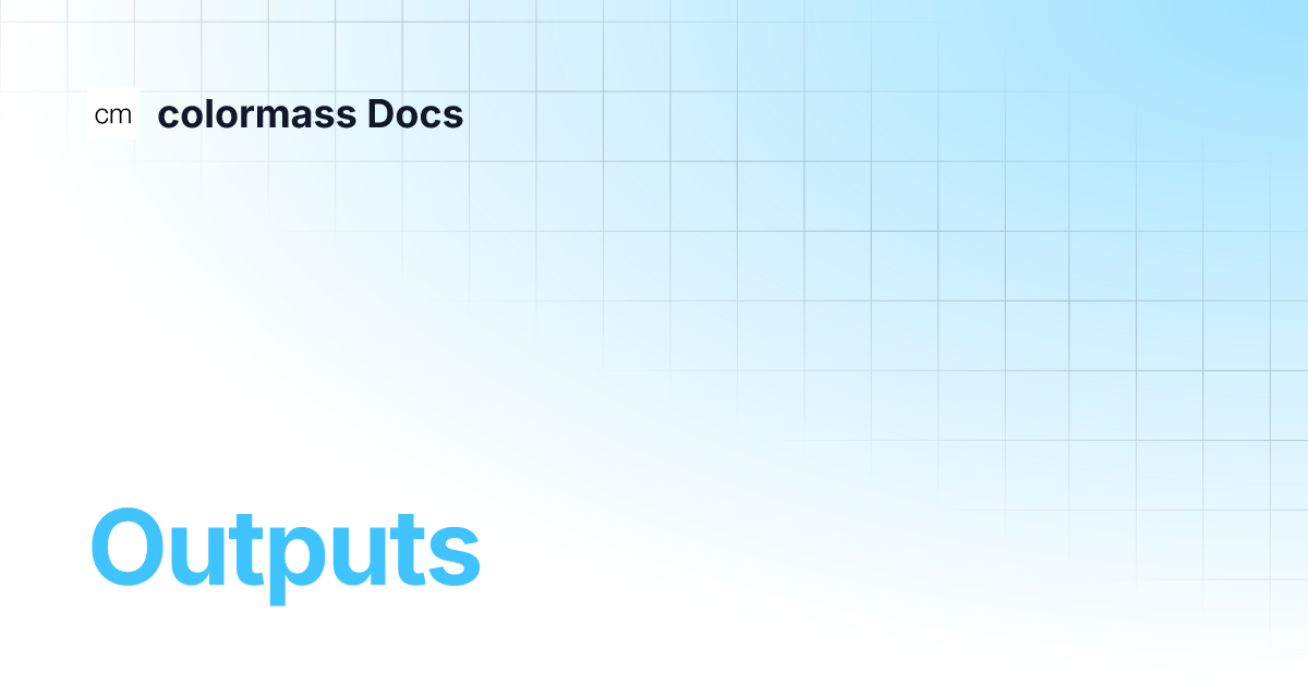Outputs | colormass Docs