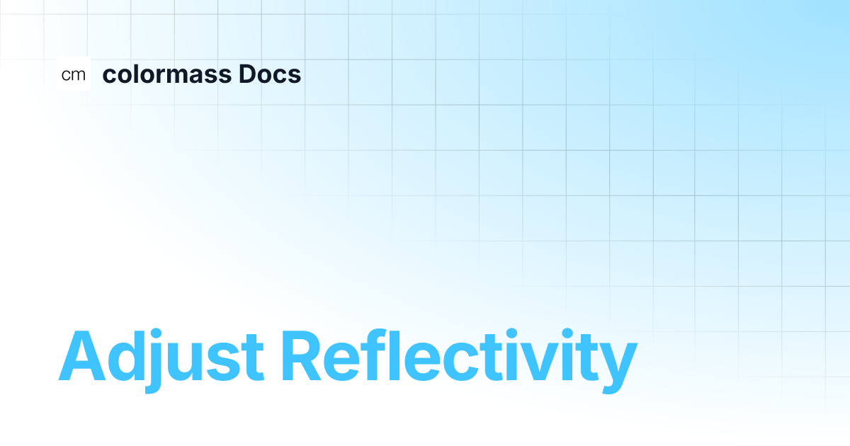 Adjust Reflectivity | colormass Docs