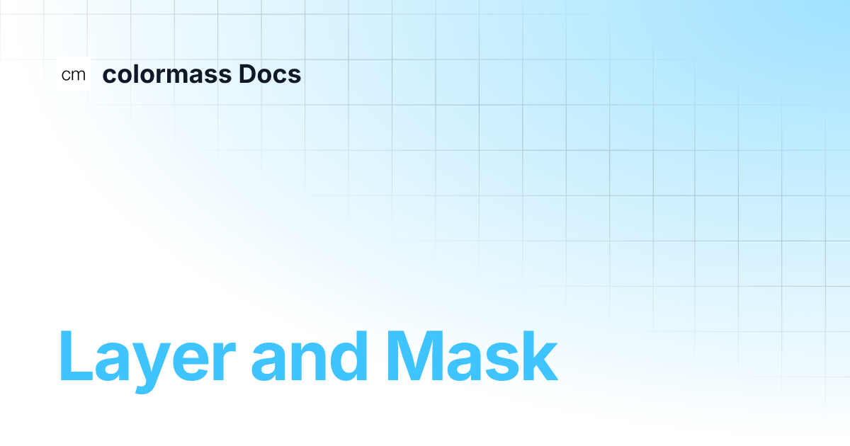 Layer and Mask | colormass Docs